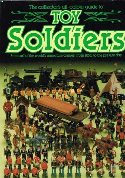 The Collectors all-colour guide to Toy Soldiers: A record of the worlds ...