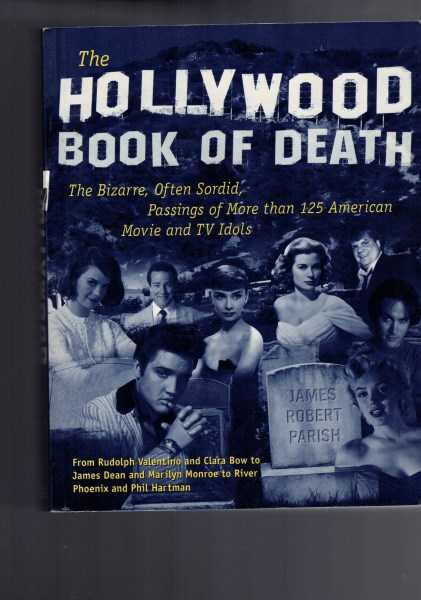 The Hollywood Book of Death - The Bizarre, Often Sordid, Passing of ...