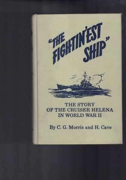 The Fightinest Ship The Story Of The Cruiser Helena in World War II
