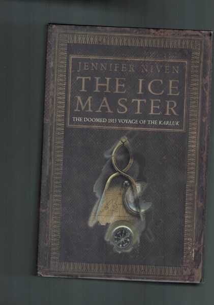The Ice Master : The Doomed 1913 Voyage of the Karluk