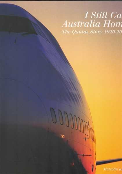 I Still Call Australia Home The Qantas Story 1920 - 2005