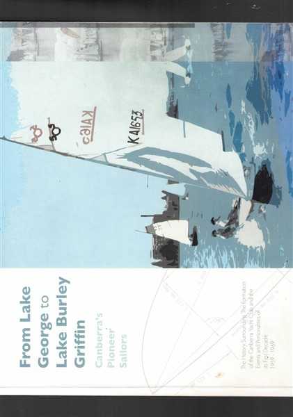 From Lake George to Lake Burley Griffin : Canberra's Pioneer Sailors