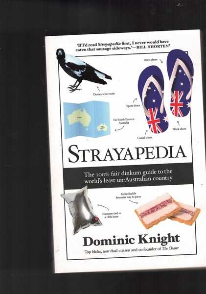 Strayapedia: The 100 Fair Dinkum Guide to the Worlds Least Un ...
