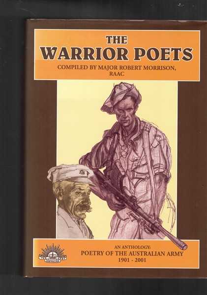 The Warrior Poets. An Anthology: Poetry Of The Australian Army 1901-2001